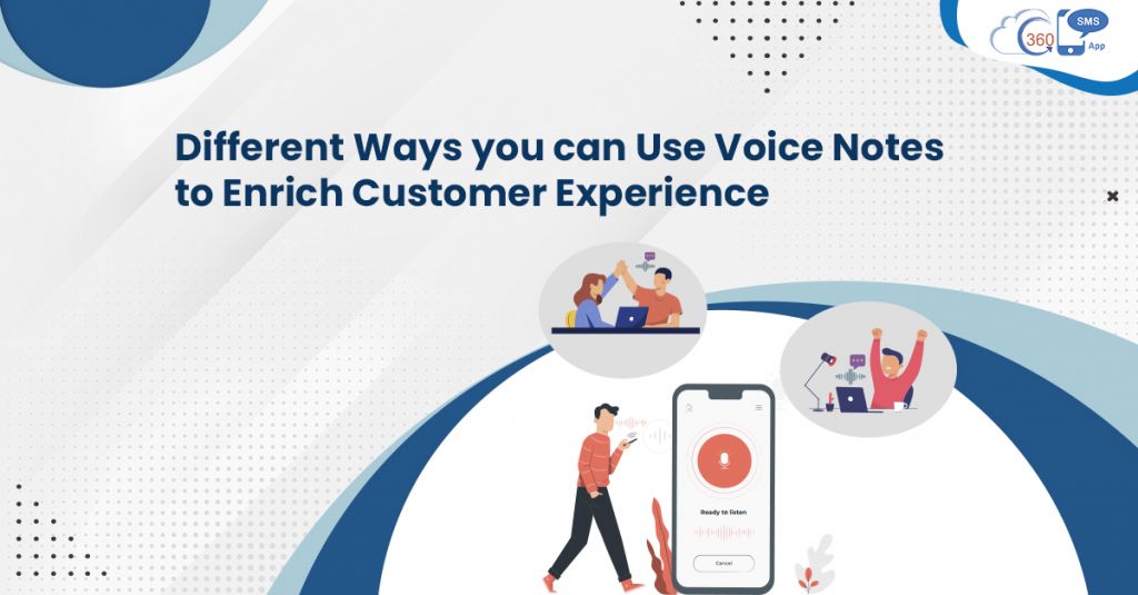 How Voice Notes Help to Improve Customer Experiences
