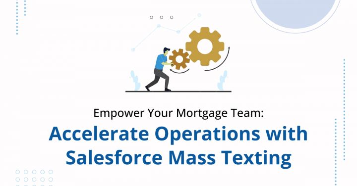 Salesforce Texting Integration For Improved Mortgage Interactions