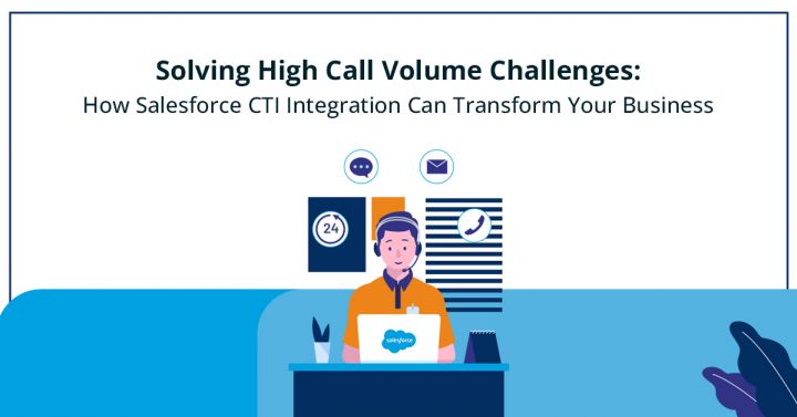 Managing High Call Volumes Effectively with CTI for Salesforce