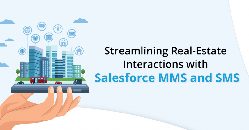 Salesforce SMS and MMS Redefining Real Estate Interactions