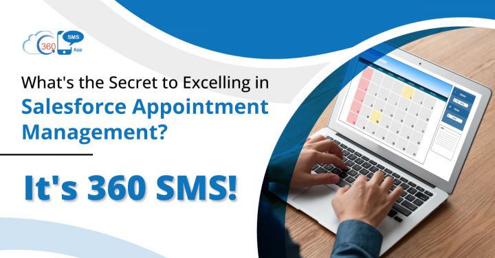 Excelling Salesforce Appointment Bookings with 360 SMS