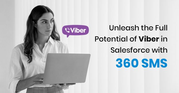 Salesforce Viber: Maximizing Its Messaging Potential with 360 SMS
