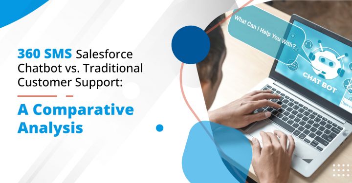 Salesforce Chatbot In 360 Sms Vs Traditional Customer Support