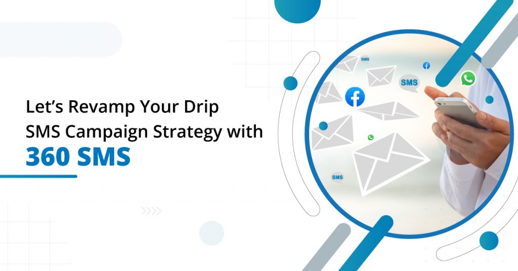 Drip SMS Campaign: Let's Elevate its Strategy with 360 SMS