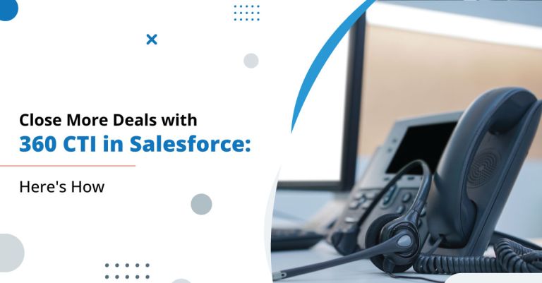 Salesforce CTI Maximizing Deal Closures Effectively