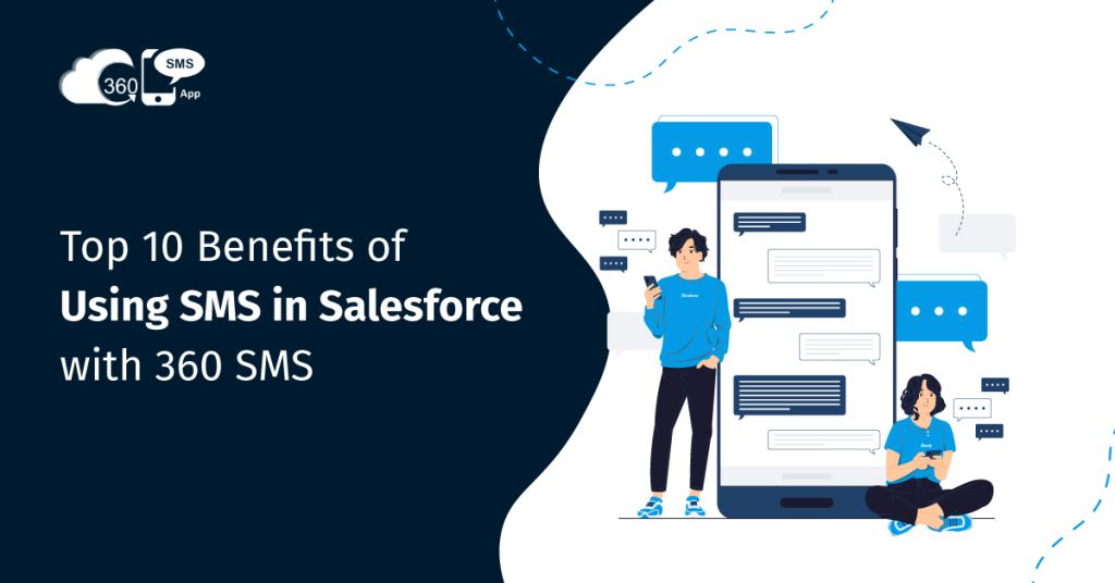 Salesforce SMS: Top 10 Benefits of Using it with 360 SMS